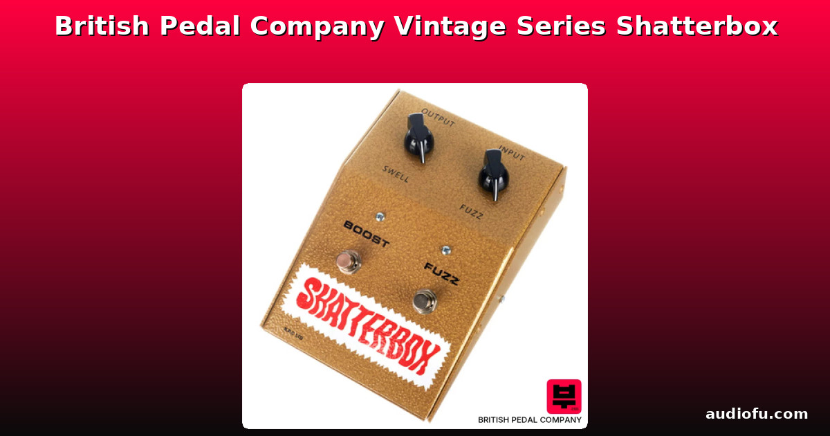 British Pedal Company Vintage Series Shatterbox | Guitar Effects ...