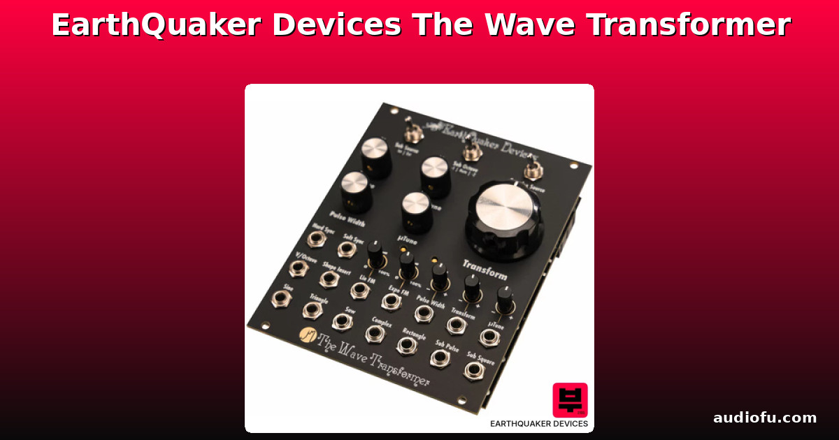 EarthQuaker Devices The Wave Transformer | Oscillator Modules - Reviews ...