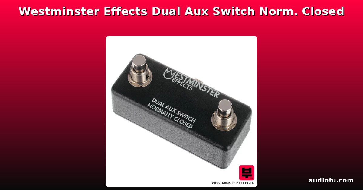 Westminster Effects Dual Aux Switch Norm. Closed | Switch Pedals ...
