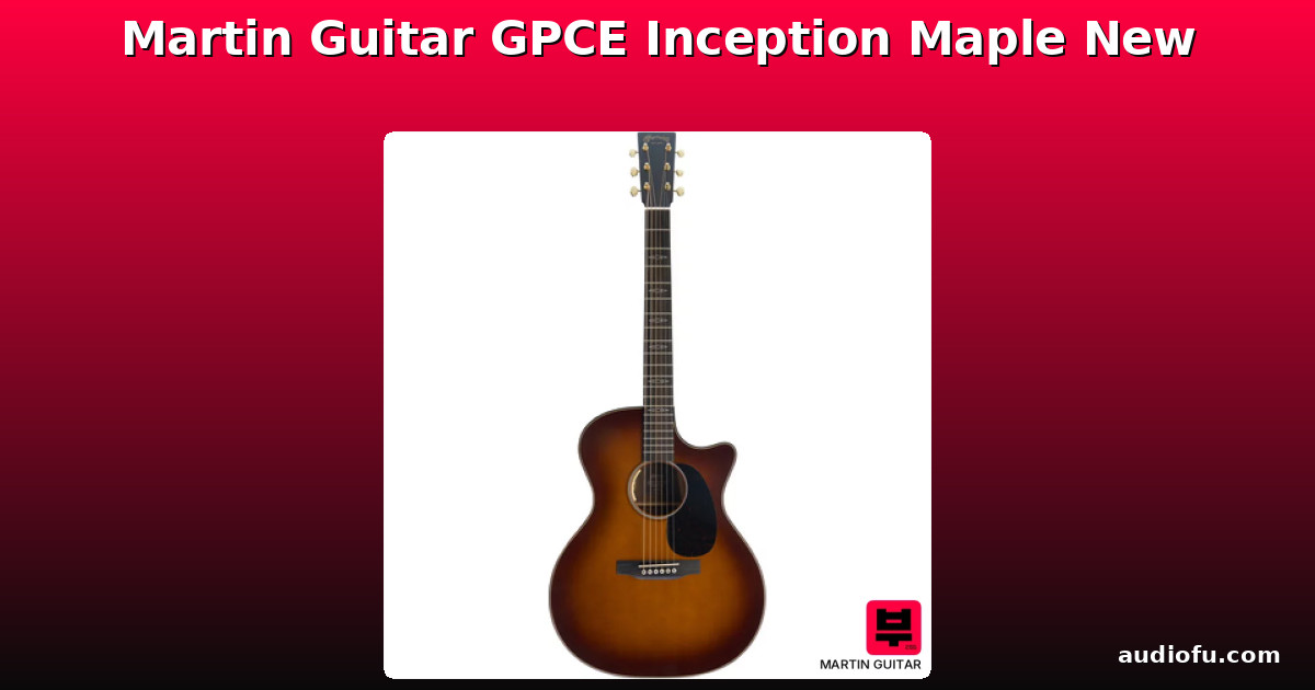 Martin Guitar GPCE Inception Maple New | Dreadnought Acoustic Guitars ...